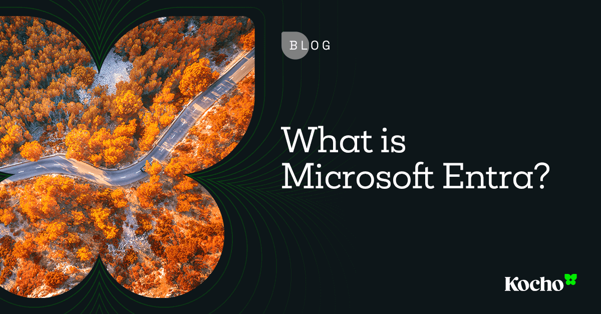 What is Microsoft Entra? | Kocho Blog