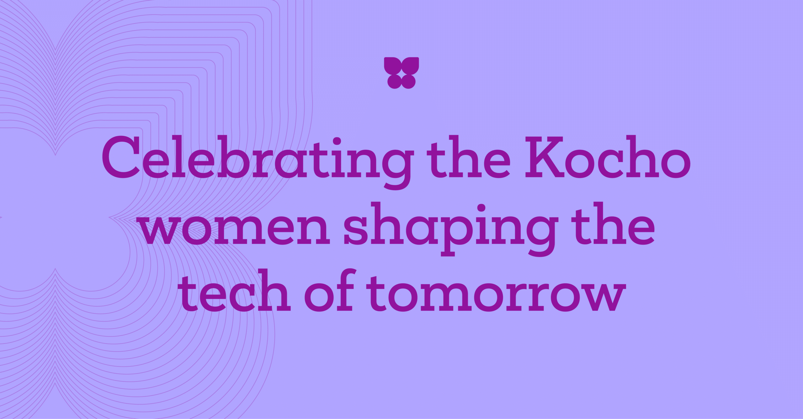 Celebrating the Kocho Women Shaping the Tech of Tomorrow