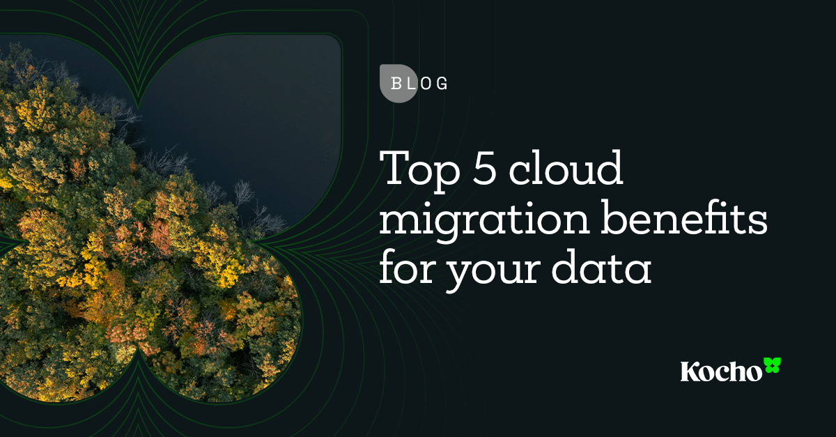 Top 5 Cloud Migration Benefits for your data | Kocho Blog