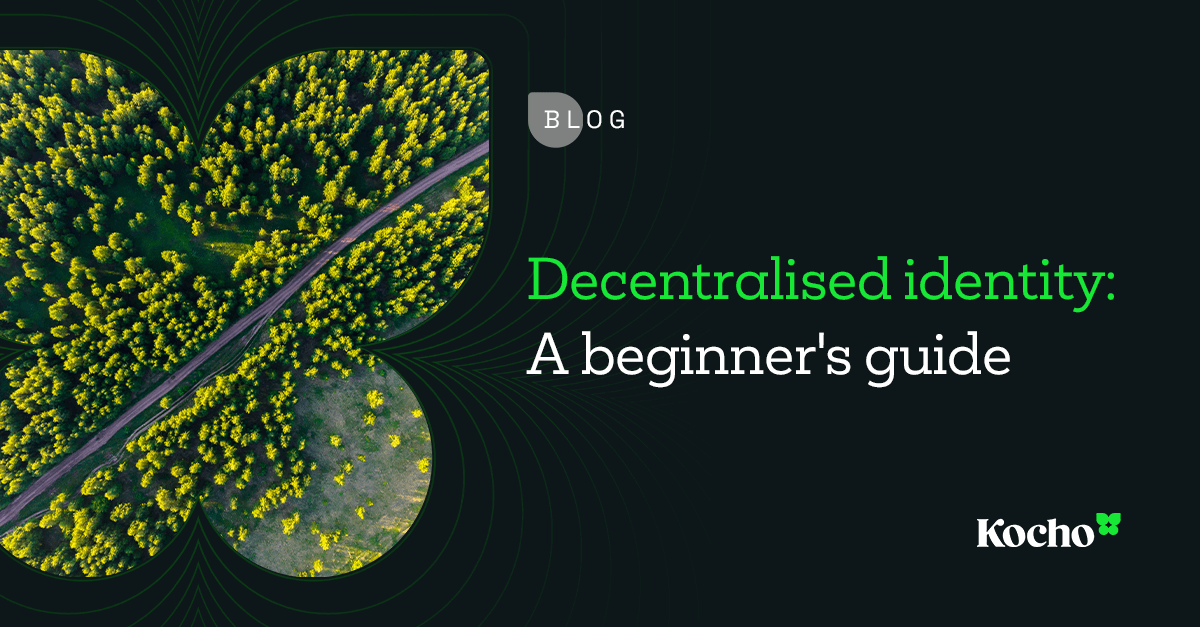 Decentralised Identity: A Beginner's Guide | Kocho Blog Decentralised Identity: A Beginner's Guide | Kocho Blog