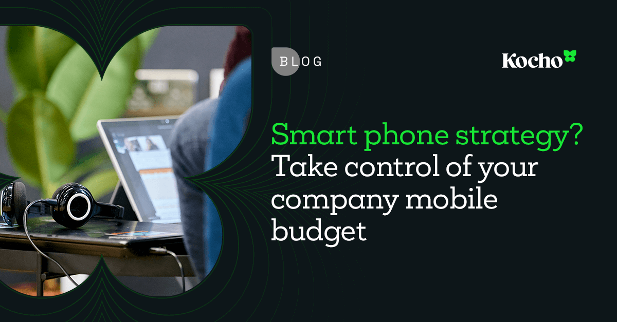 Take Control Of Your Company Mobile Budget | Kocho Blog