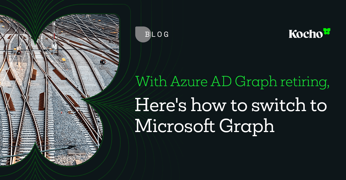 With Azure AD Graph Retiring Here's How To Switch To Microsoft Graph