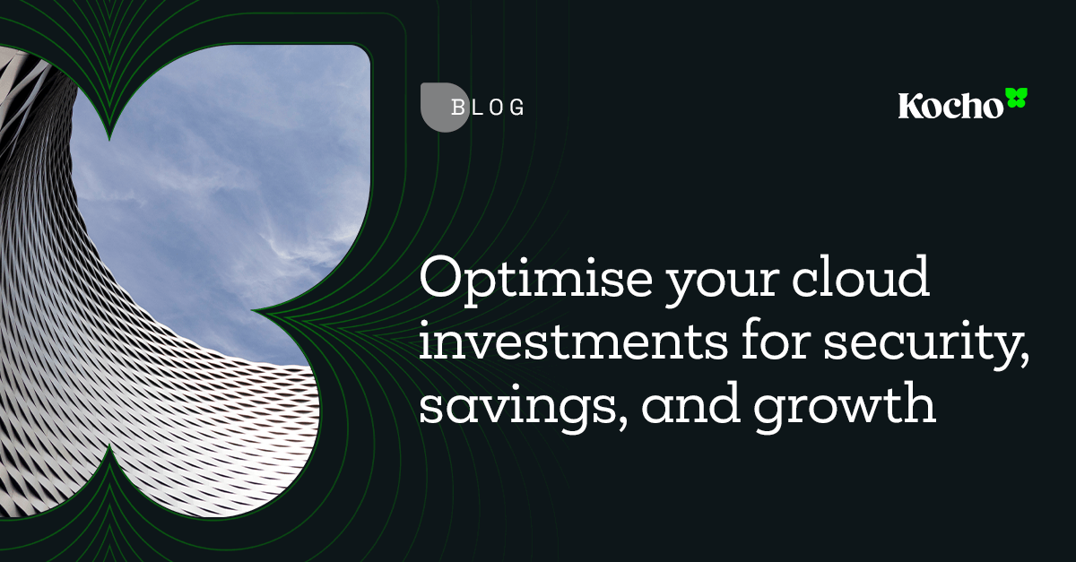 Optimise Your Cloud Investments For Security, Savings, And Growth