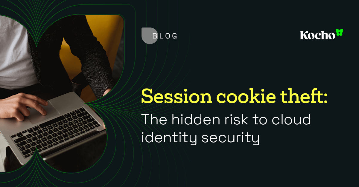Session Cookie Theft: The Hidden Risk To Cloud Identity Security