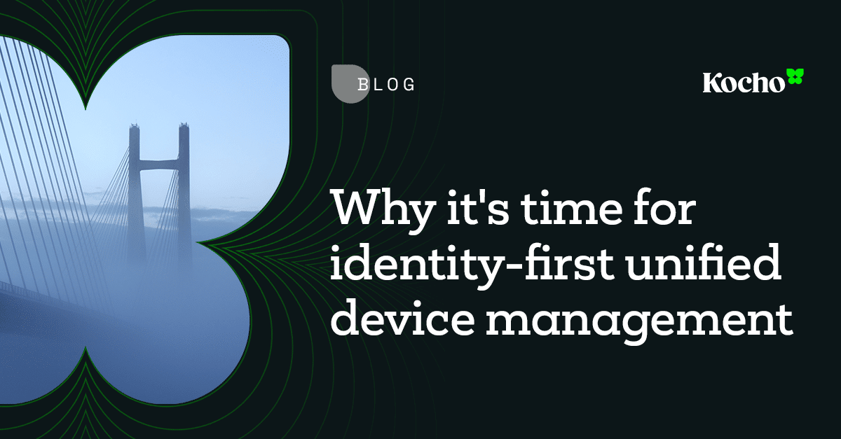 Why It's Time For Identity-First Unified Device Management