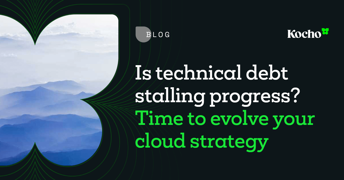 Is Technical Debt Stalling Progress? Time To Evolve Your Cloud Strategy