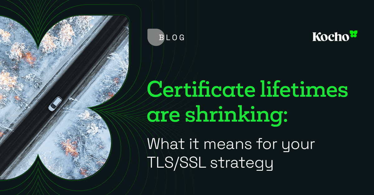 Certificate Timelines Are Shrinking: Impact On Your TLS/SSL Strategy